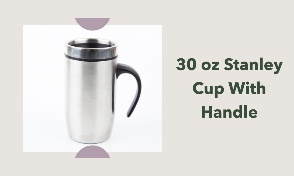 30 oz Stanley Cup With Handle - HGI Exchange